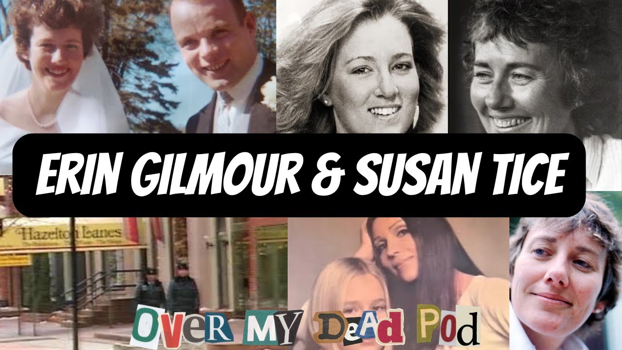 The Murders of Erin Gilmour & Susan Tice - Killer Caught Using ...