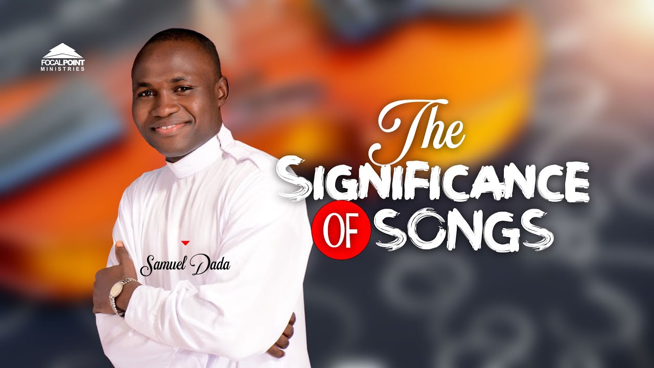 Significance of Songs - Samuel Dada - YouTube
