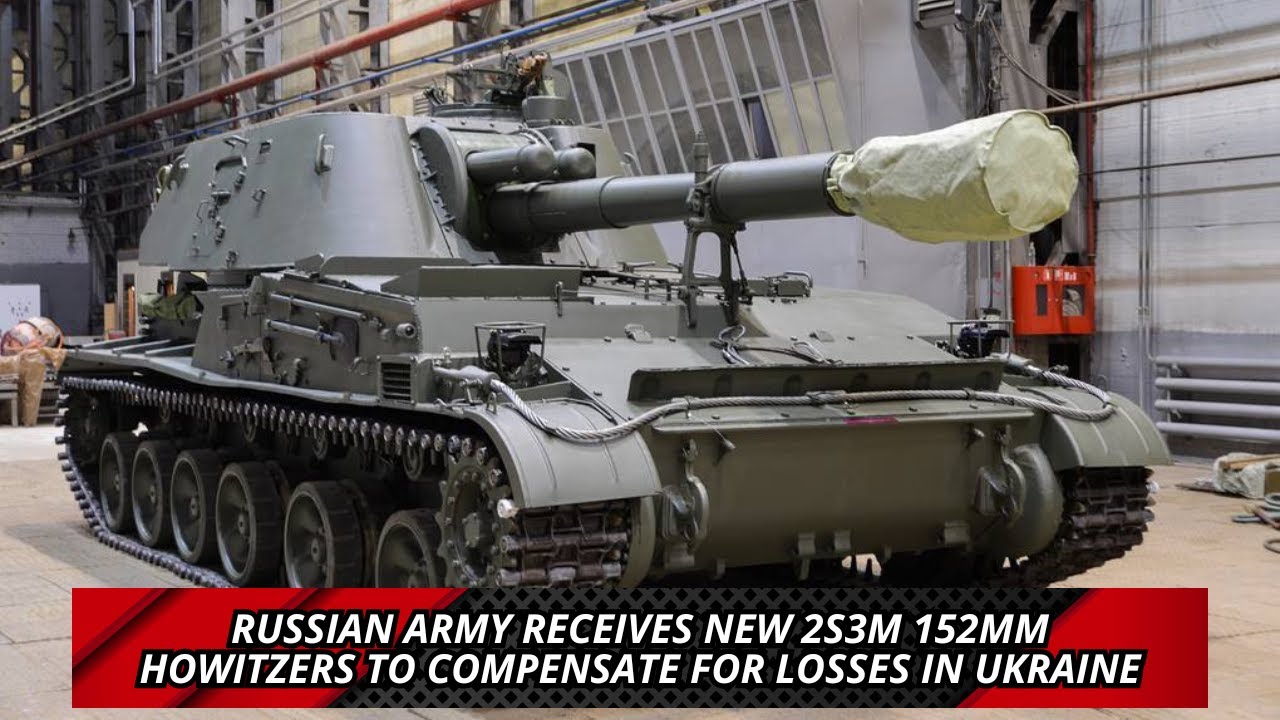 Russian Army Receives New 2S3M 152mm Howitzers to Compensate for Losses ...