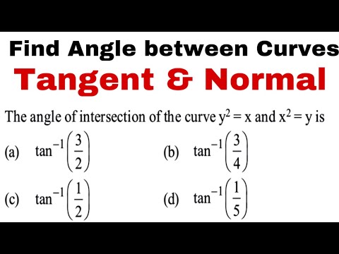 How to find angle between Curves y=x2 and y2=x ? I Tangent Normal MCQs ...