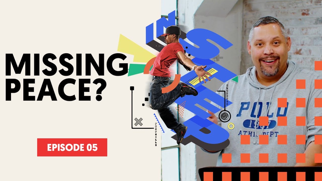 Missing Peace? | In Step - Episode 5 | Epic Church - YouTube