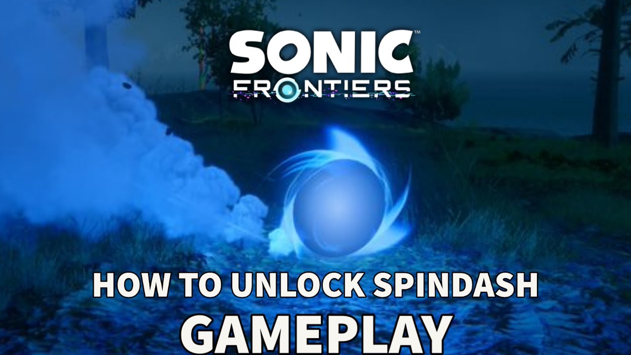 HOW TO UNLOCK SPINDASH/ GAMEPLAY! Sonic Frontiers - YouTube