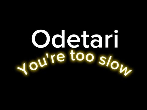 Odetari - You're too slow - YouTube