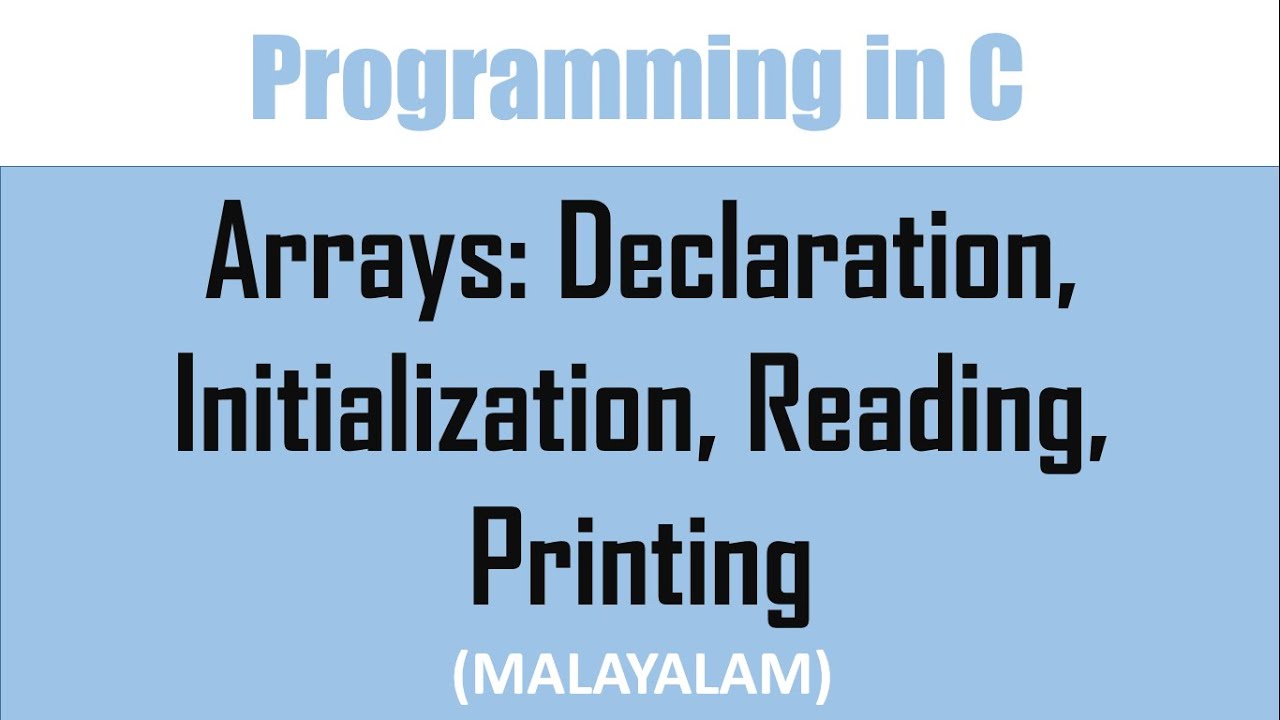 Arrays In C Declaration Initialization Reading And Printing Malayalam Tutorial Youtube