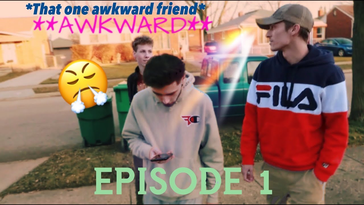THAT ONE AWKWARD FRIEND** - YouTube