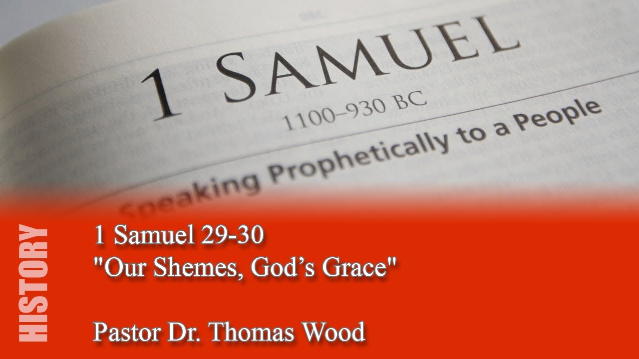 1 Samuel 29-30 - "Our Schemes, God's Grace" - YouTube