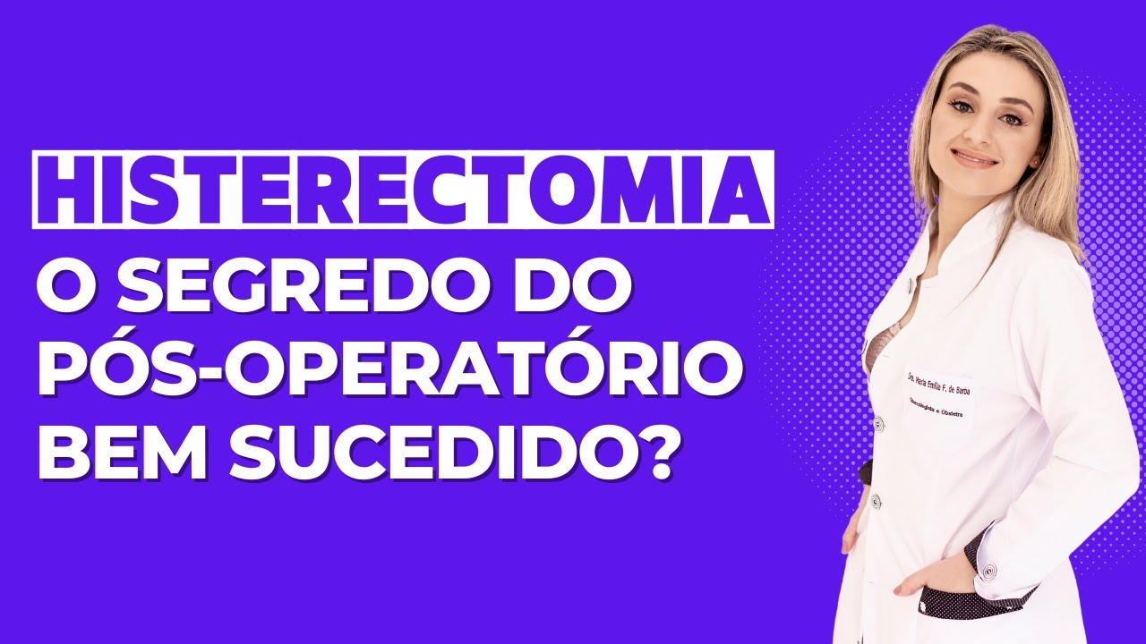 Pós Operatório Bem Sucedido De Histerectomia Vaginal Depende Disso