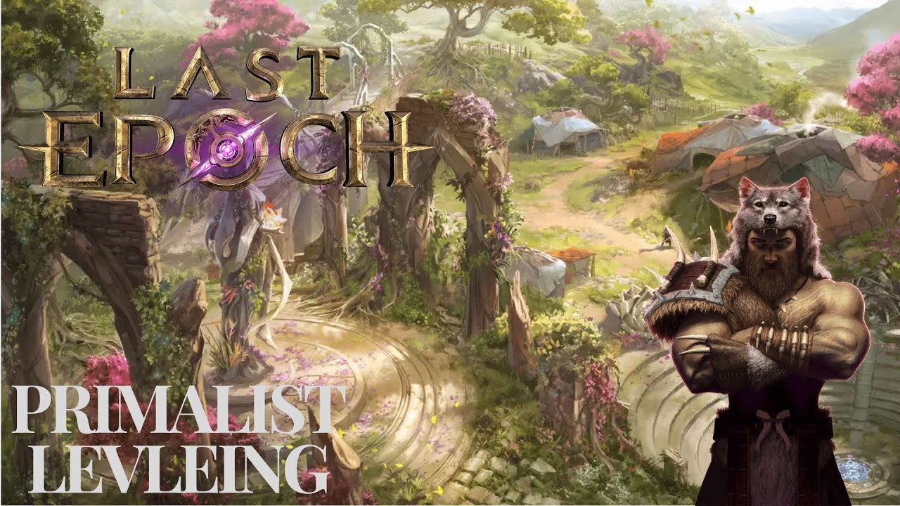 Last Epoch: Primalist Leveling, continuing through the first stages ...