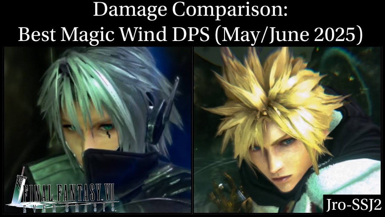 [FF7: Ever Crisis] Damage Comparison: Best Magic Wind DPS ( May / June ...