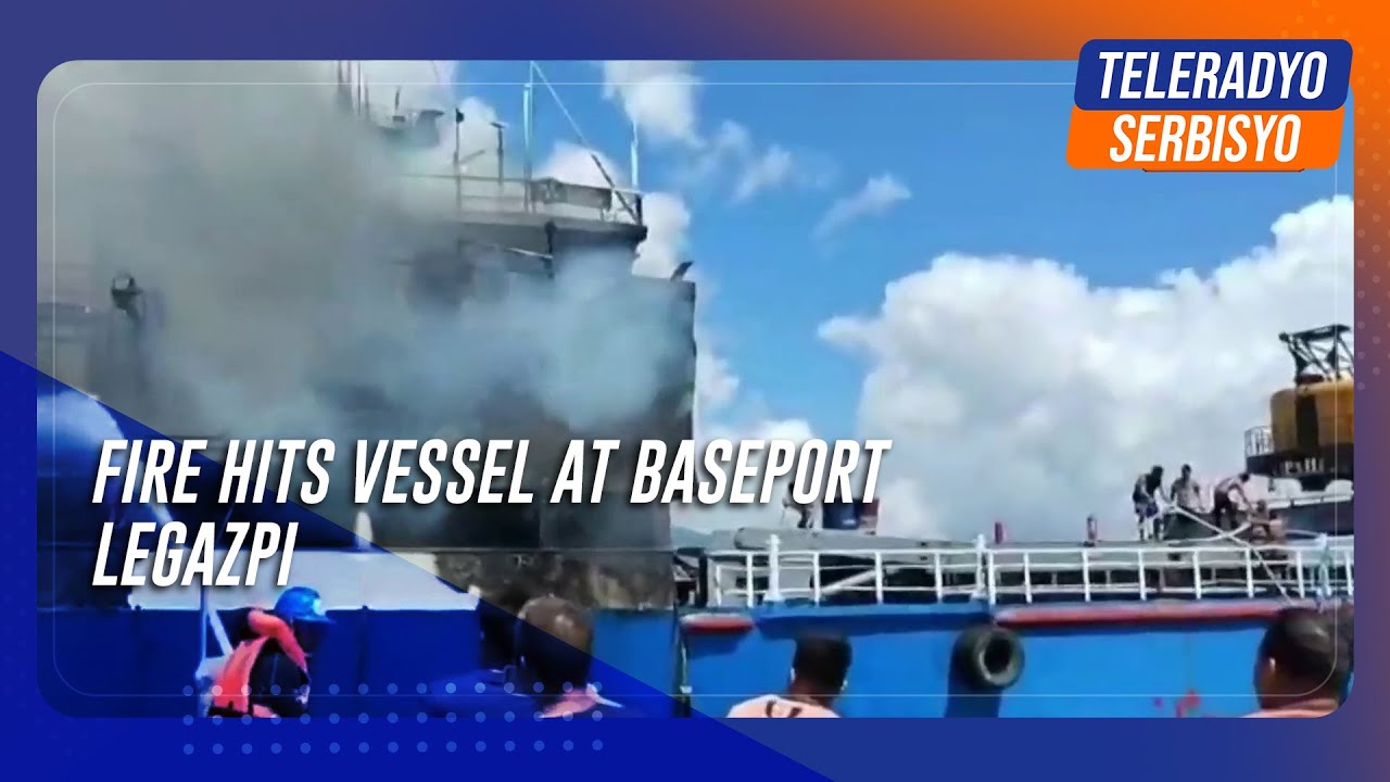 Fire hits vessel at Baseport Legazpi | TeleRadyo Serbisyo - YouTube