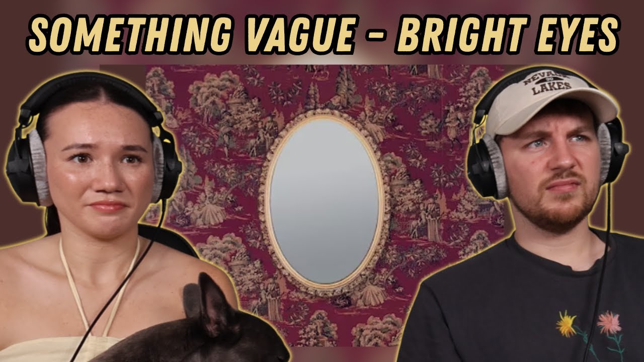 Something Vague - Bright Eyes REACTION - YouTube