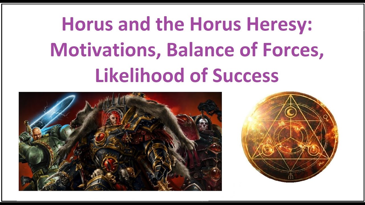 Horus and the Horus Heresy: Motivations, Balance of Forces, Likelihood ...