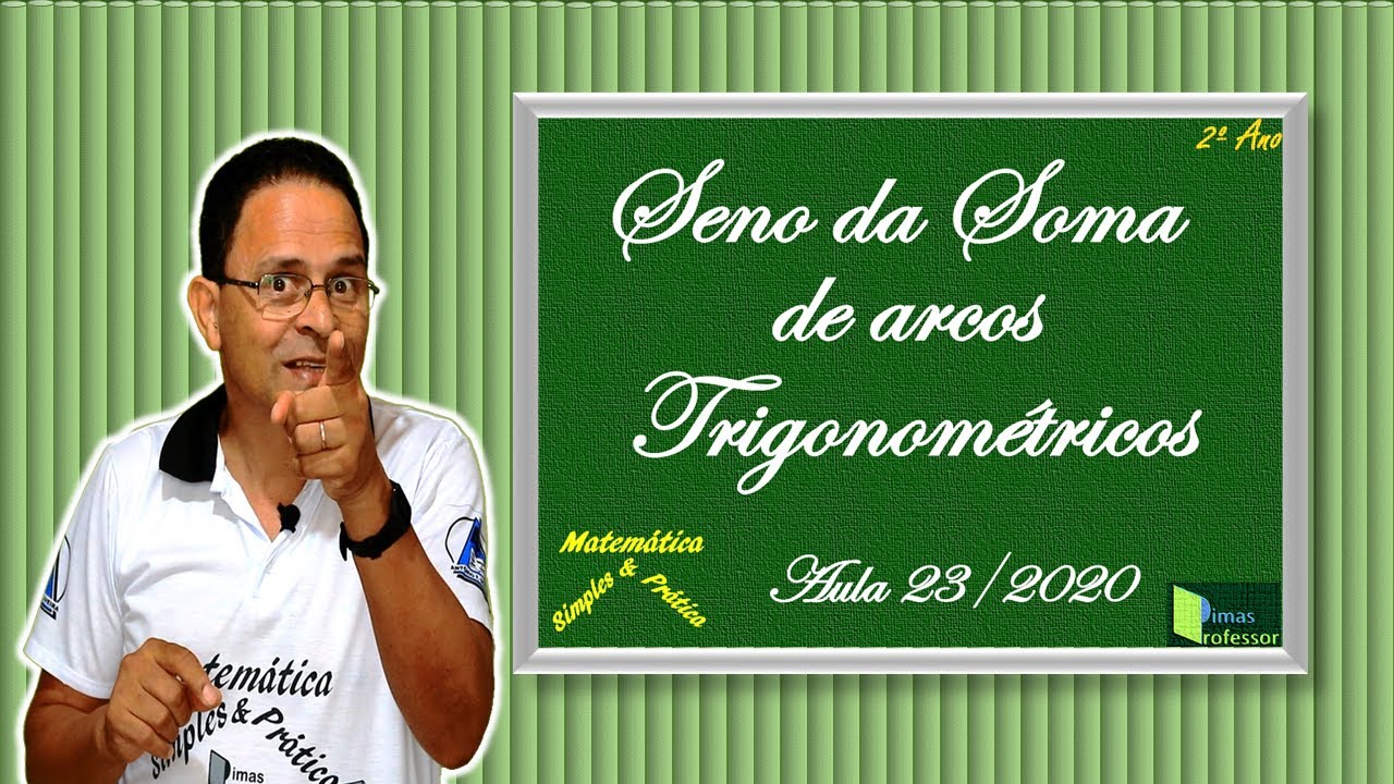 SENO DA SOMA DE ARCOS TRIGONOMÉTRICOS Aula 23/2020 (2º ano E.M.) - YouTube