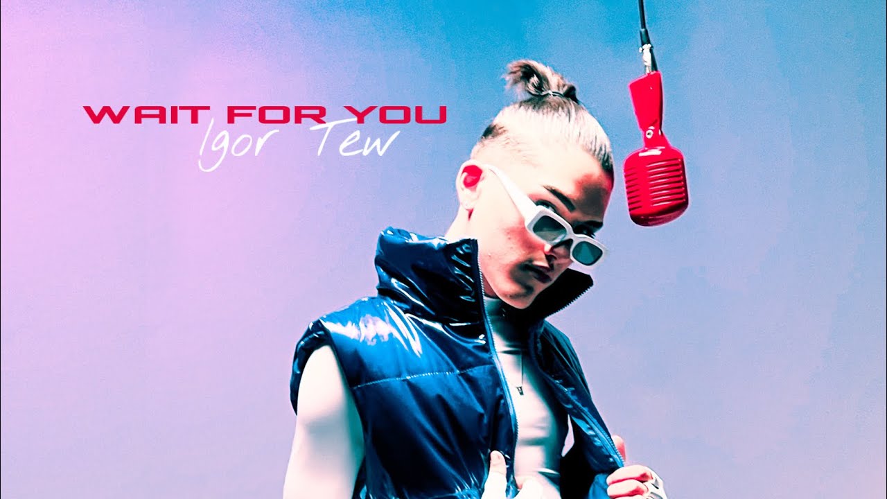Igor Tew - Wait For You [Official Music Video] - YouTube