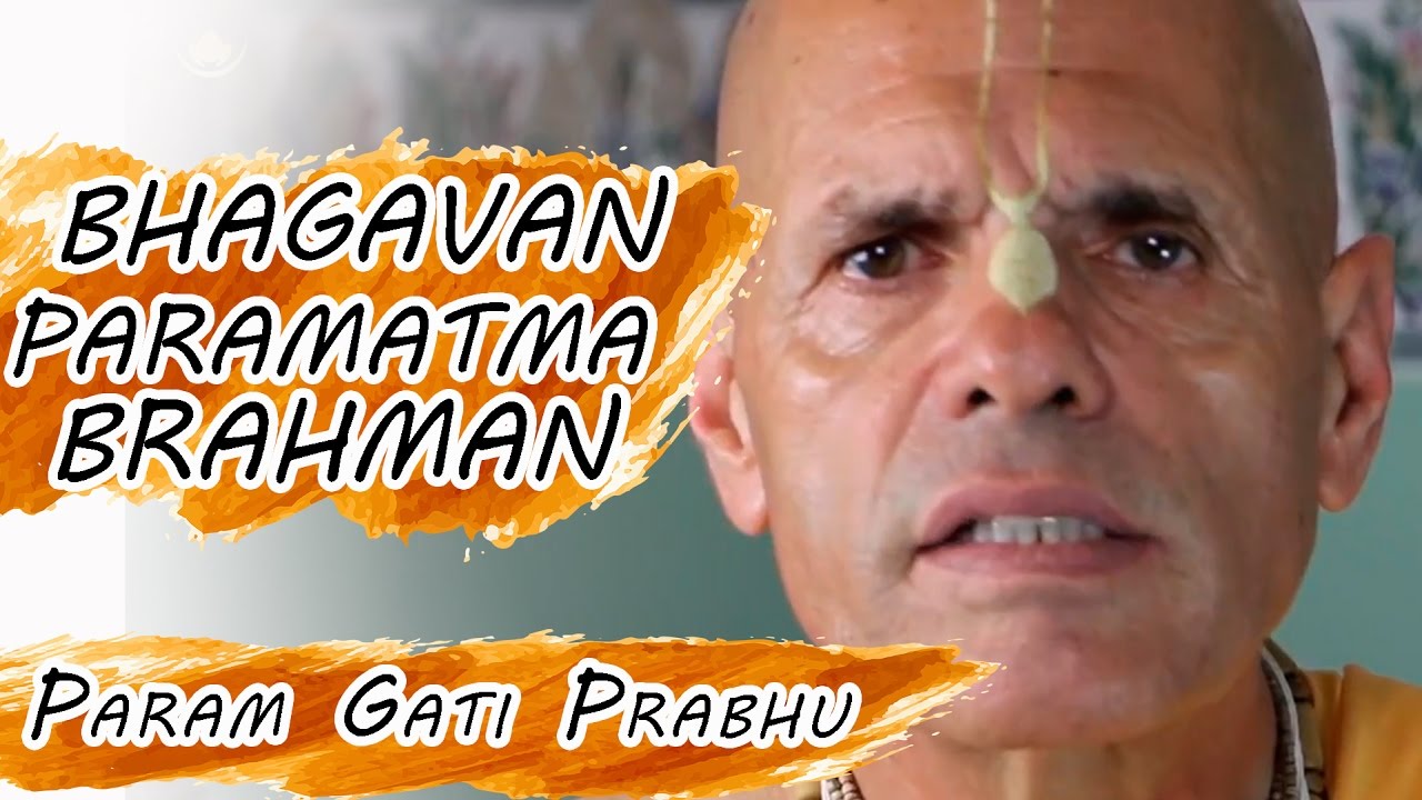 O que é Bhagavan, Paramatma e Brahman ? - por Param Gati Prabhu - YouTube