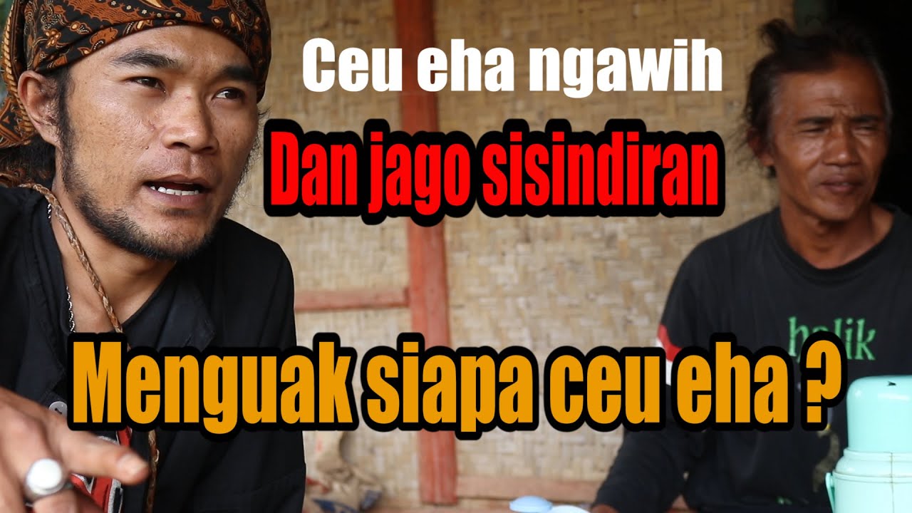 CEU EHA JAGO NGAWIH MENGUAK SIAPA CEU EHA ??? - Kaka ucil tv - YouTube