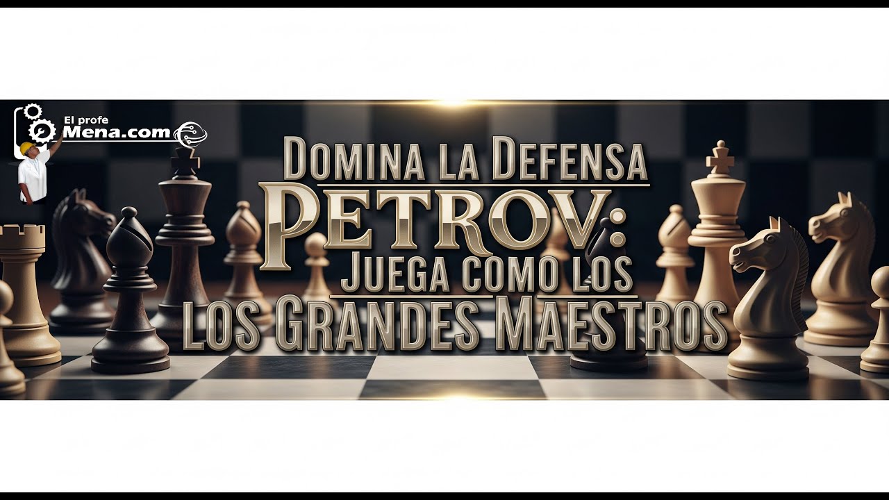 “Domina la Defensa Petrov: Juega como los Grandes Maestros” - YouTube