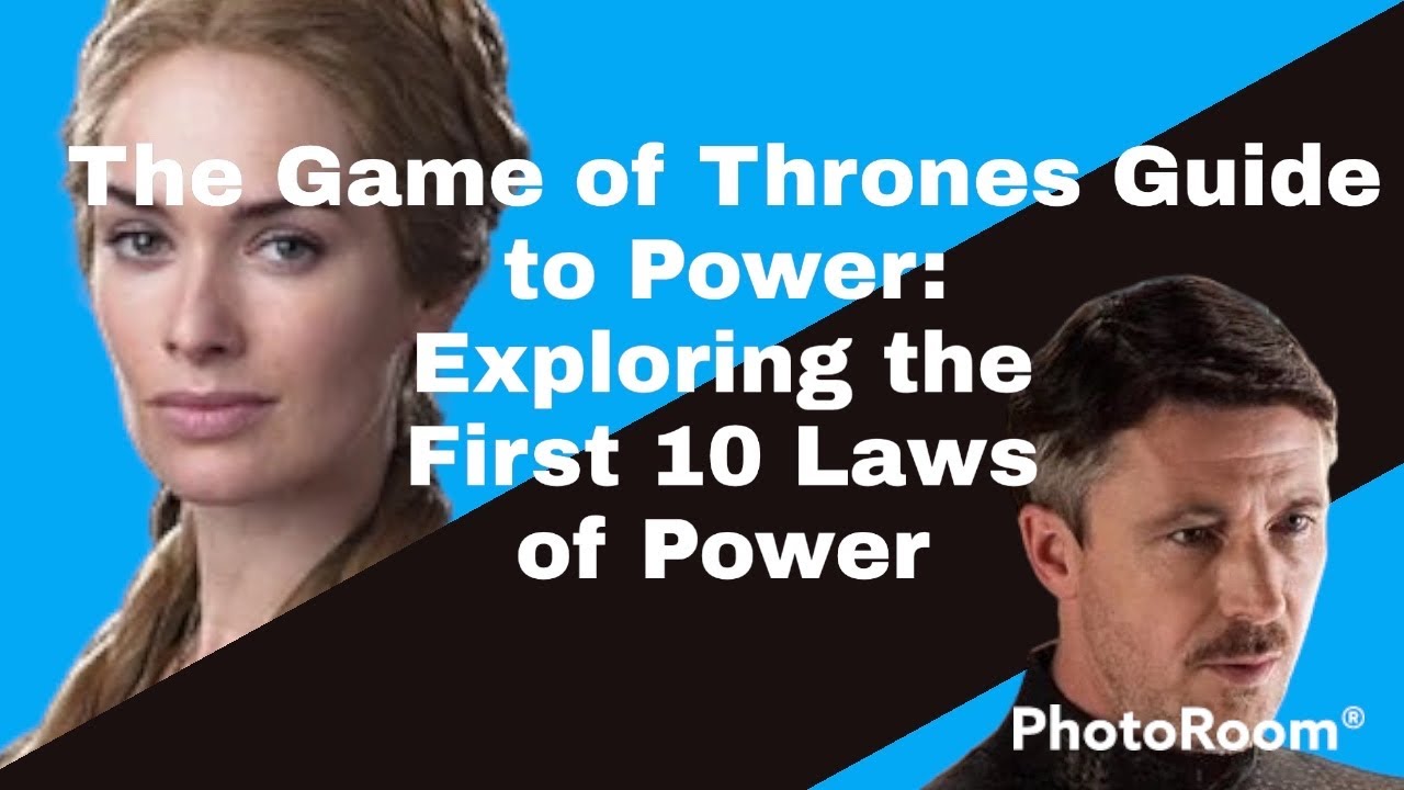 The Game of Thrones Guide to Power: Exploring the First 10 Laws of ...
