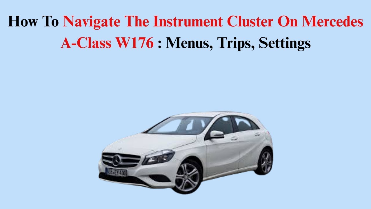 How To Navigate The Instrument Cluster On Mercedes A-Class W176 (2012 ...