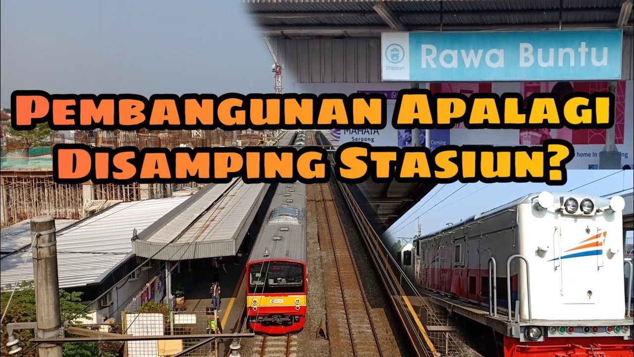 Berburu Video KRL+ Proyek Mahata Serpong Rawa Buntu - YouTube