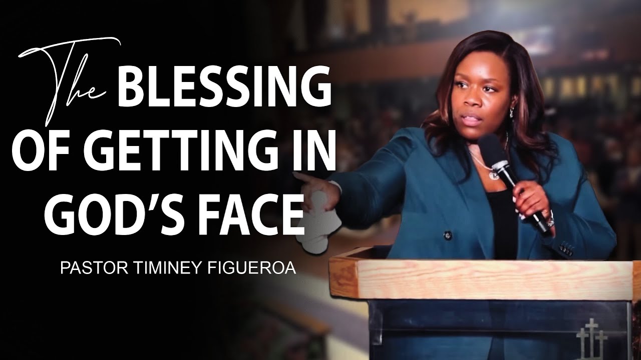 The Blessing of Getting In God’s Face ~ Pastor Timiney Figueroa - YouTube