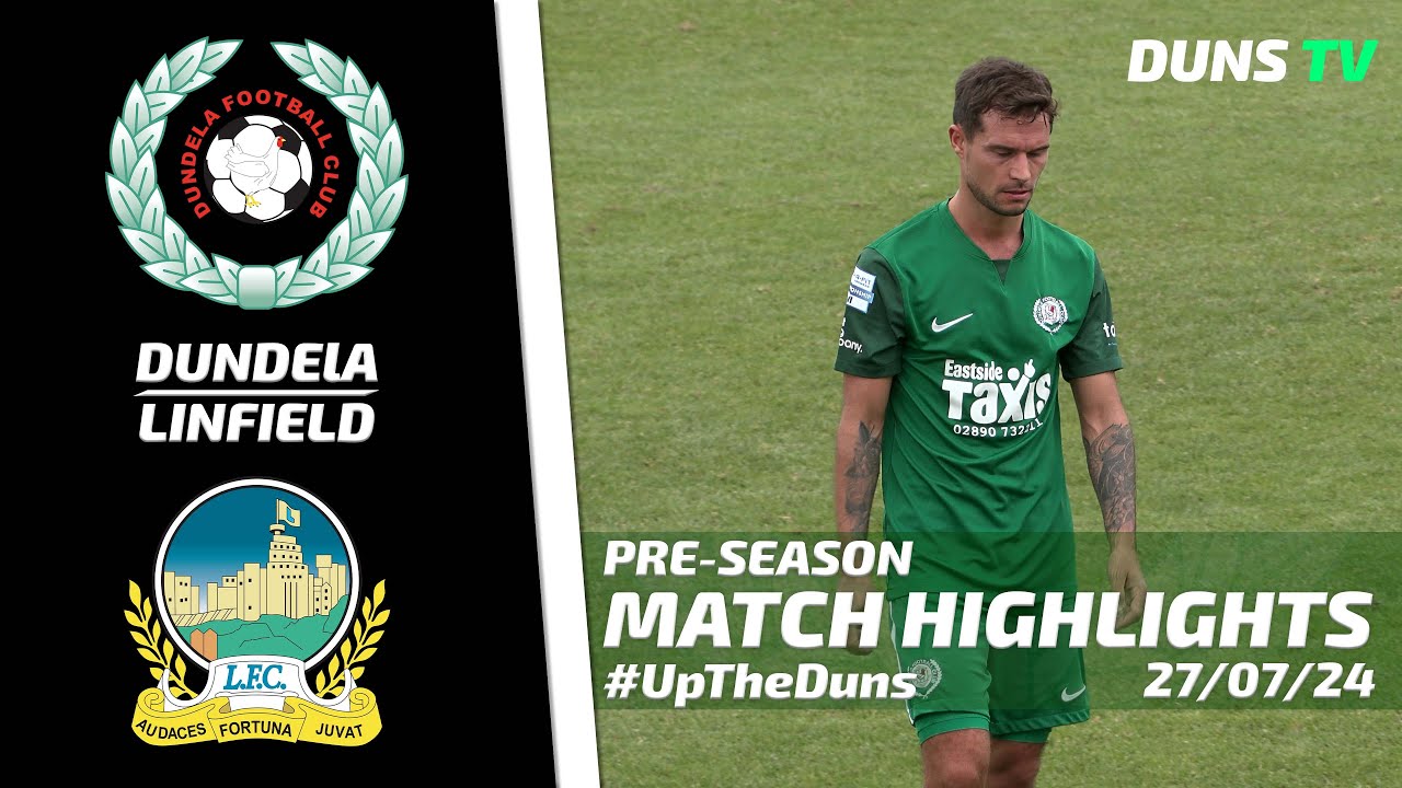 Pre-Season Highlights - Dundela Vs Linfield - 27th July 2024 - YouTube