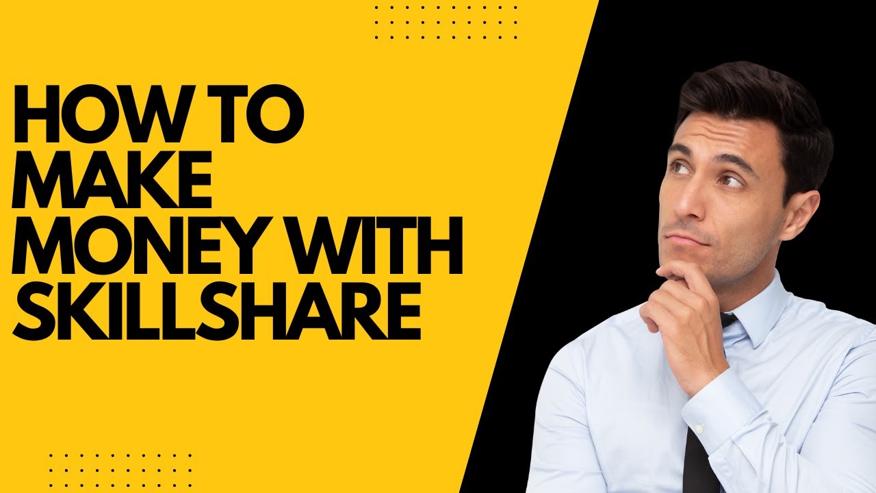 How to Make Money with Skillshare: A Complete Guide - YouTube