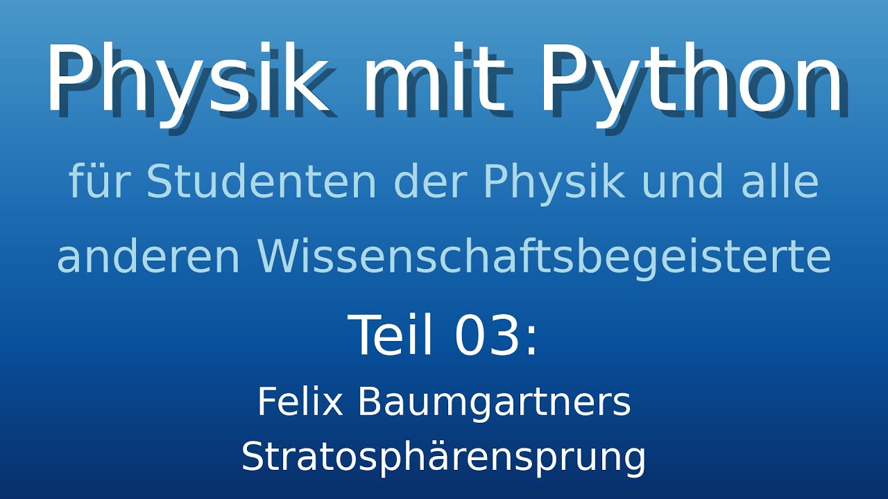 Physik mit Python 03: Felix Baumgartners Stratosphärensprung - YouTube