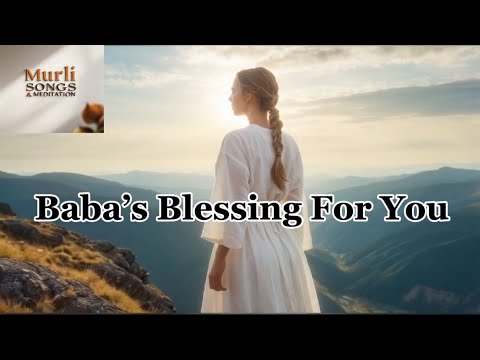 Baba’s Blessing for You | A Brahma Kumaris Inspired Song of Good Wishes ...