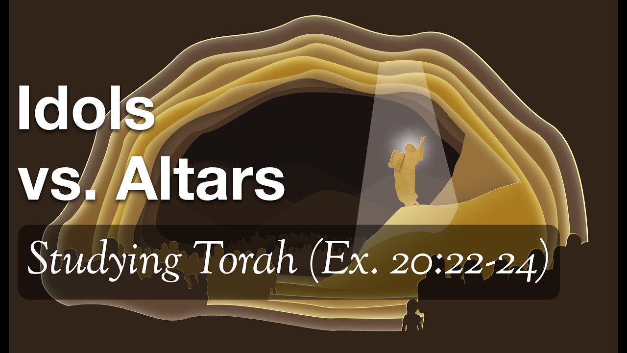 Idols vs. Altars (Ex. 20:22-24) - YouTube