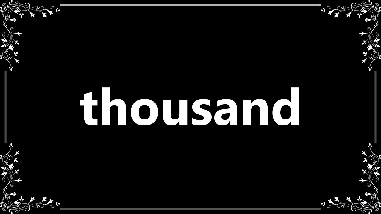 Thousand - Definition and How To Pronounce - YouTube