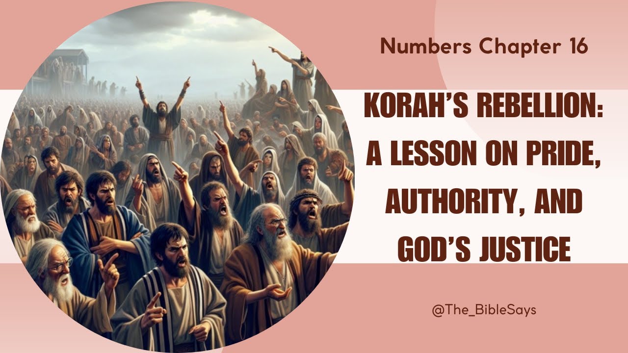 Numbers Chapter 16: Korah’s Rebellion: A Lesson on Pride, Authority ...