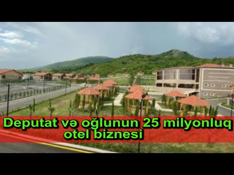 Deputat və oğlunun 25 milyonluq otel biznesi
