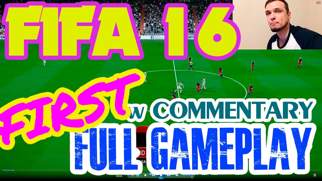 FIFA 16 First Ever Full Gameplay with Commentary - YouTube