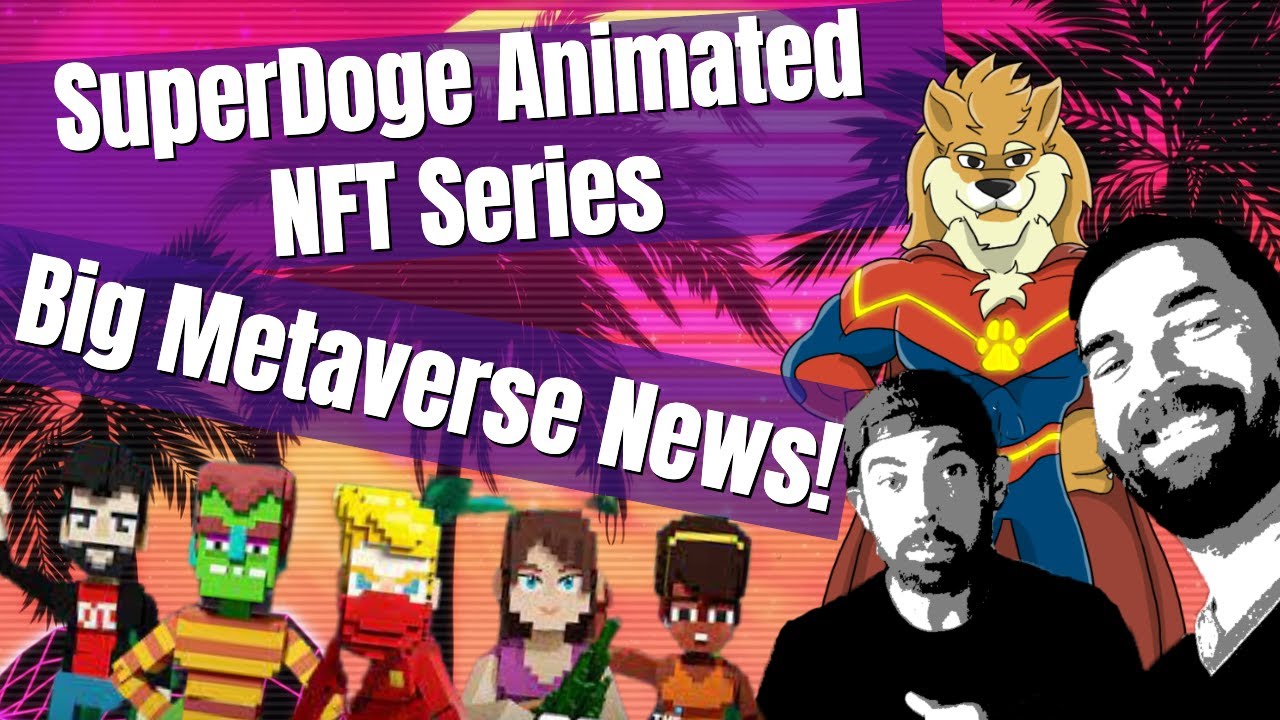 SuperDoge Animated NFT Series + BIG Metaverse News, Sandbox, Axie ...