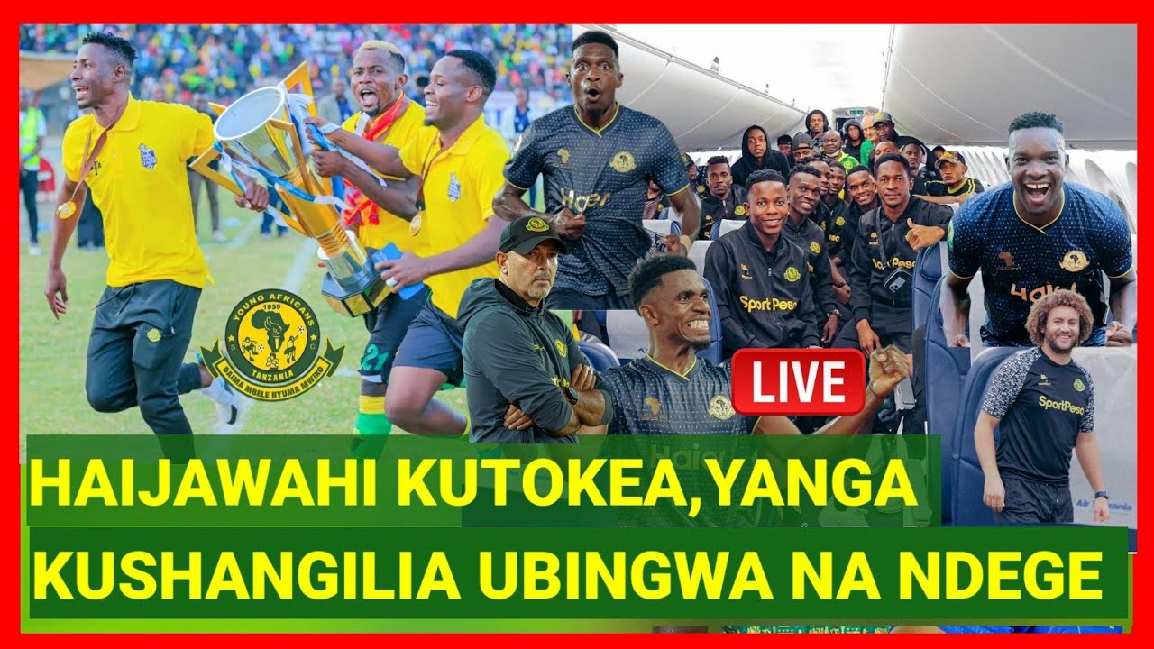 BREAKING NEWS : YANGA KUTUMIA NDEGE ANGANI SHANGWE LA UBINGWA ...