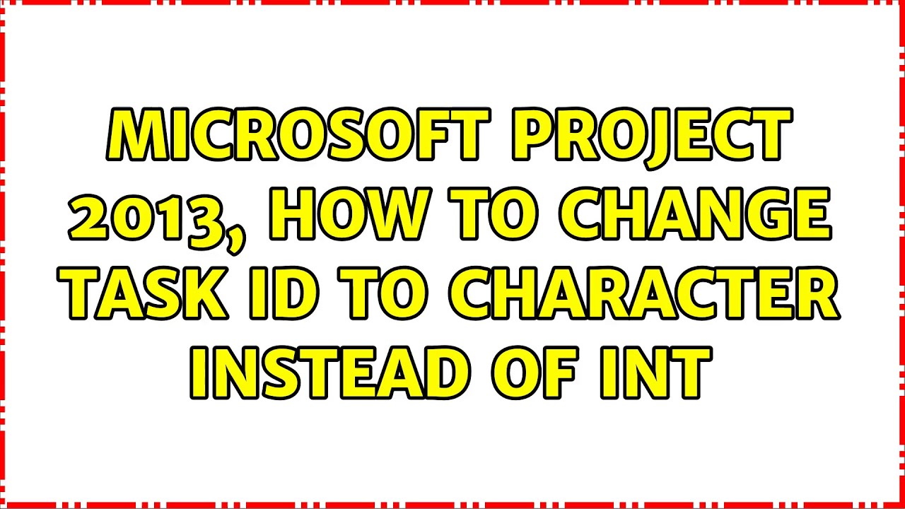 Microsoft Project 2013, how to change Task ID to character instead of ...