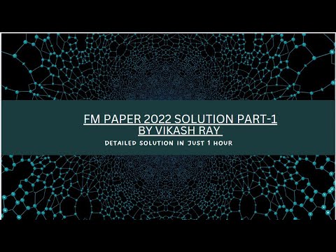 Solution of FM paper 2022 by Vikash Ray (Full Detailed Video) - YouTube