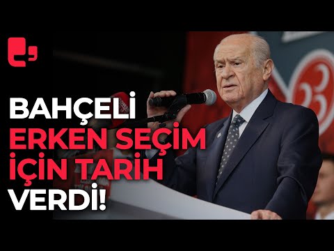 Devlet Bahçeli erken seçim için tarih verdi!