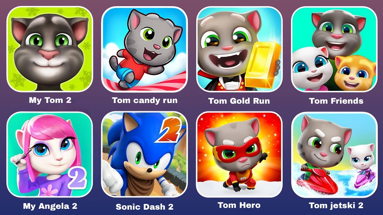 Tom Candy Run, My Tom 2, Tom Friends,Tom Gold Run,My Angela 2,Tom Hero,Sonic Boom,Cut the Rope ...
