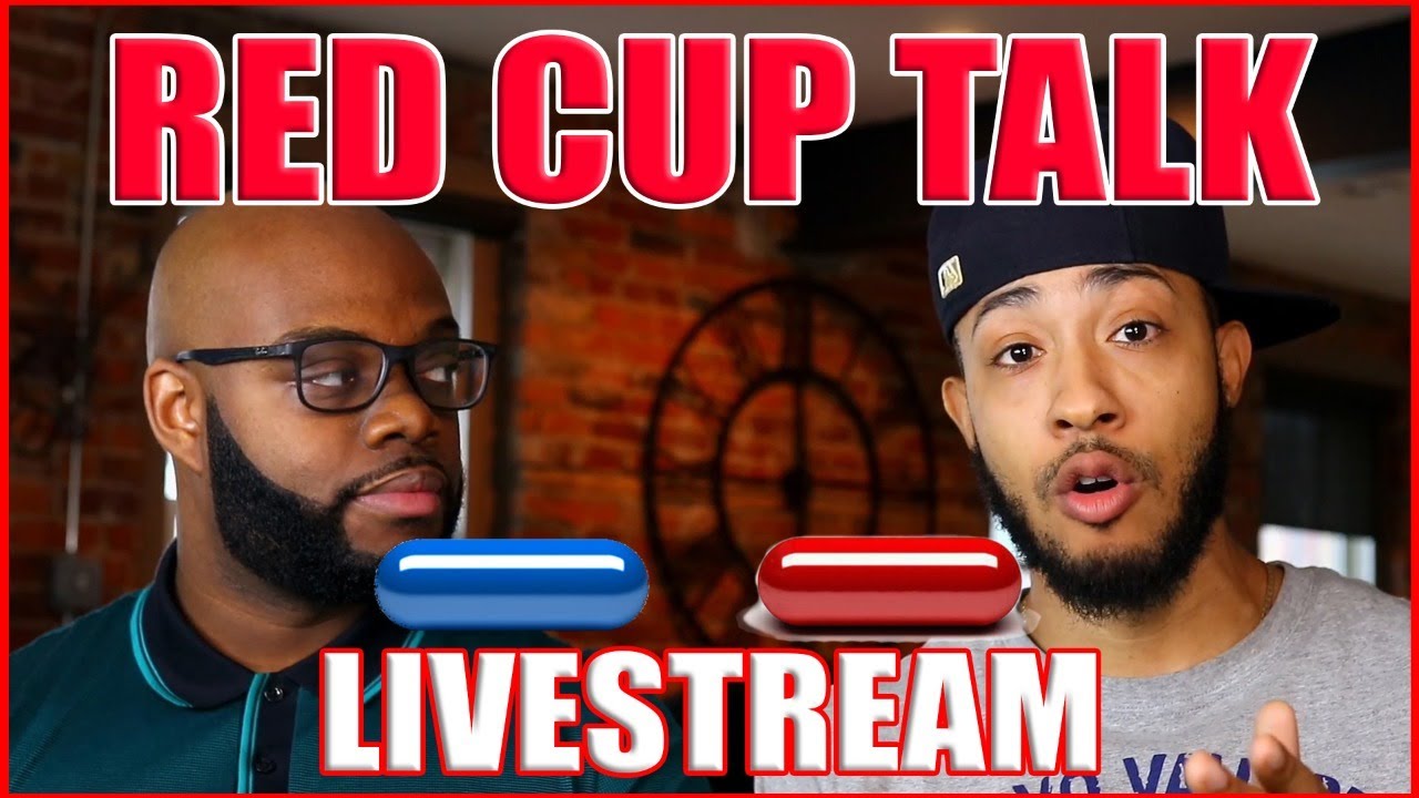 RED CUP TALK | A BLUE PILL VS. A RED PILL - YouTube