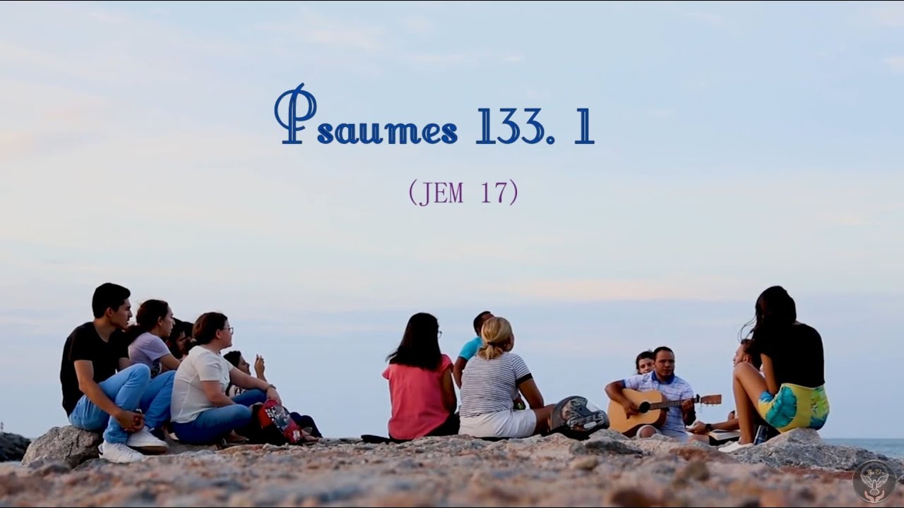 Psaumes 133 v 1 (JEM 17 ) - YouTube
