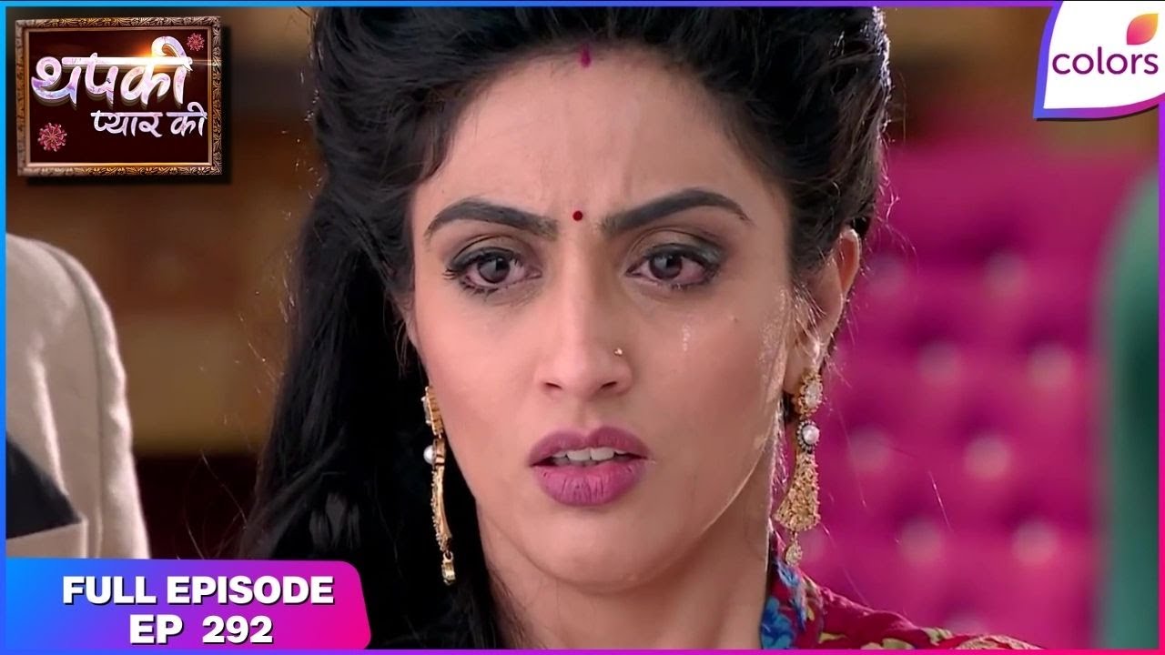 Thapki Pyar Ki | Full Episode Ep. 292 | The good prevails | Colors TV ...