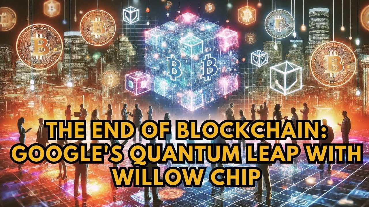 The End of Blockchain: Google's Quantum Leap with Willow Chip - YouTube