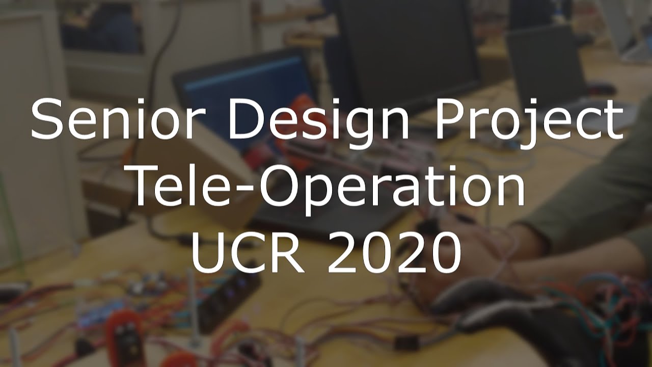 UCR EE Senior Project 2020 - Tele-Operation - Christian O'Neil, Matthew ...