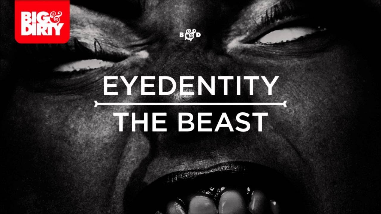 Eyedentity - The Beast [Big & Dirty Recordings] - YouTube