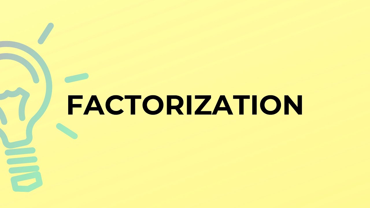 What is the meaning of the word FACTORIZATION? - YouTube