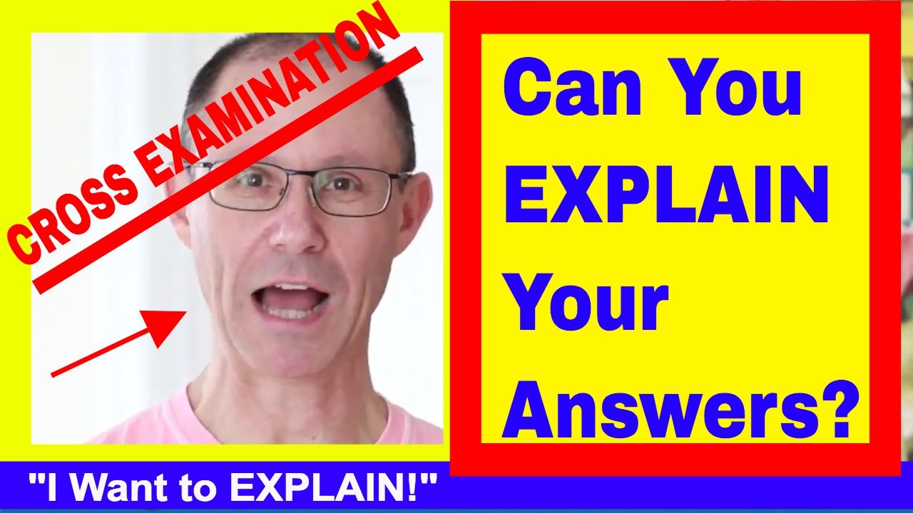 CROSS EXAMINATION: Can You Explain Your Answers When Being Questioned ...