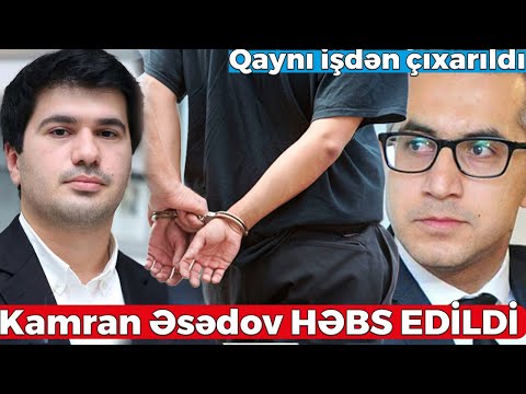 SON DƏQİQƏ: Kamran Əsədov məhkəmə zalında HƏBS OLUNDU - Onunla əlbir olan qaynı işdən çıxarıldı