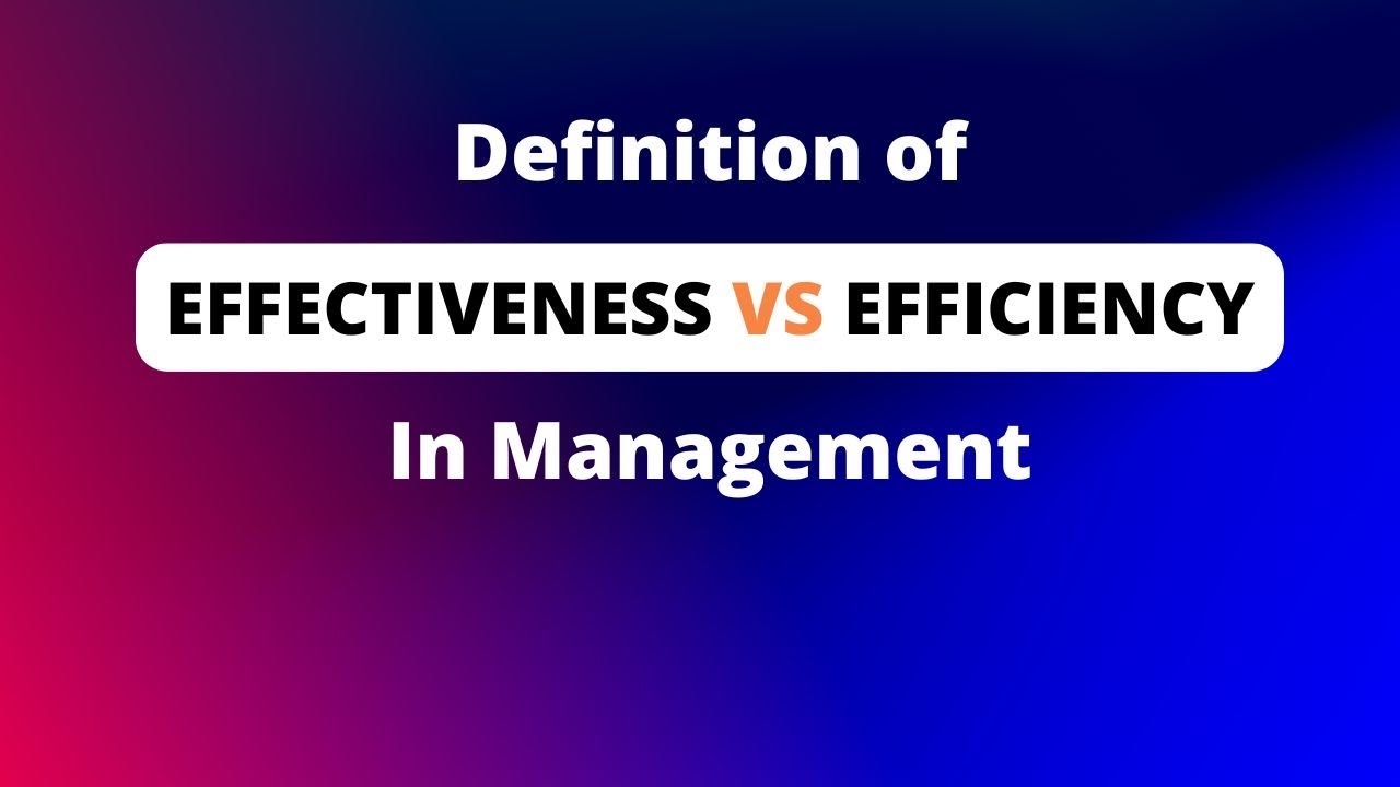 Difference between Effectiveness Vs efficiency in management. - YouTube